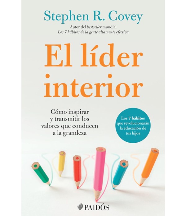 El líder interior: Cómo transmitir e inspirar los valores que conducen ...